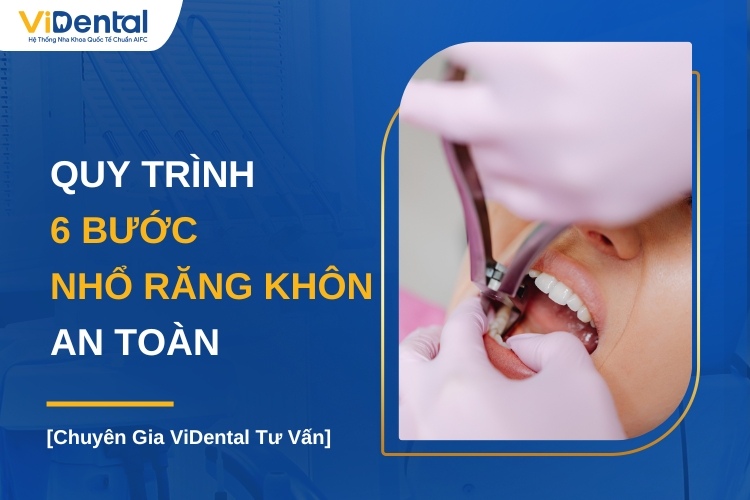 Quy Trình Nhổ Răng Khôn - Nha Khoa ViDental